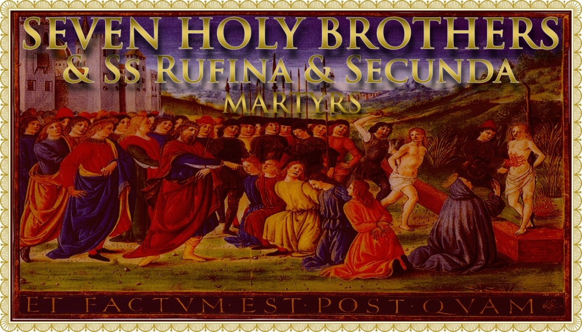 Carissimi: Today’s Mass; Seven Holy Brothers, Martyrs & SS Rufina ...